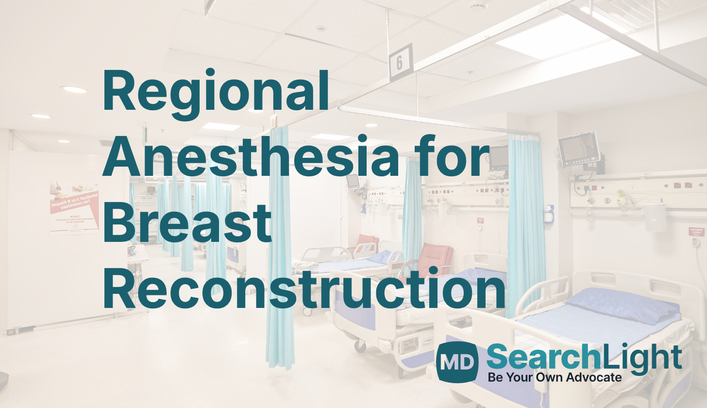 Regional Anesthesia for Breast Reconstruction (Breast Reconstruction) - MD Searchlight