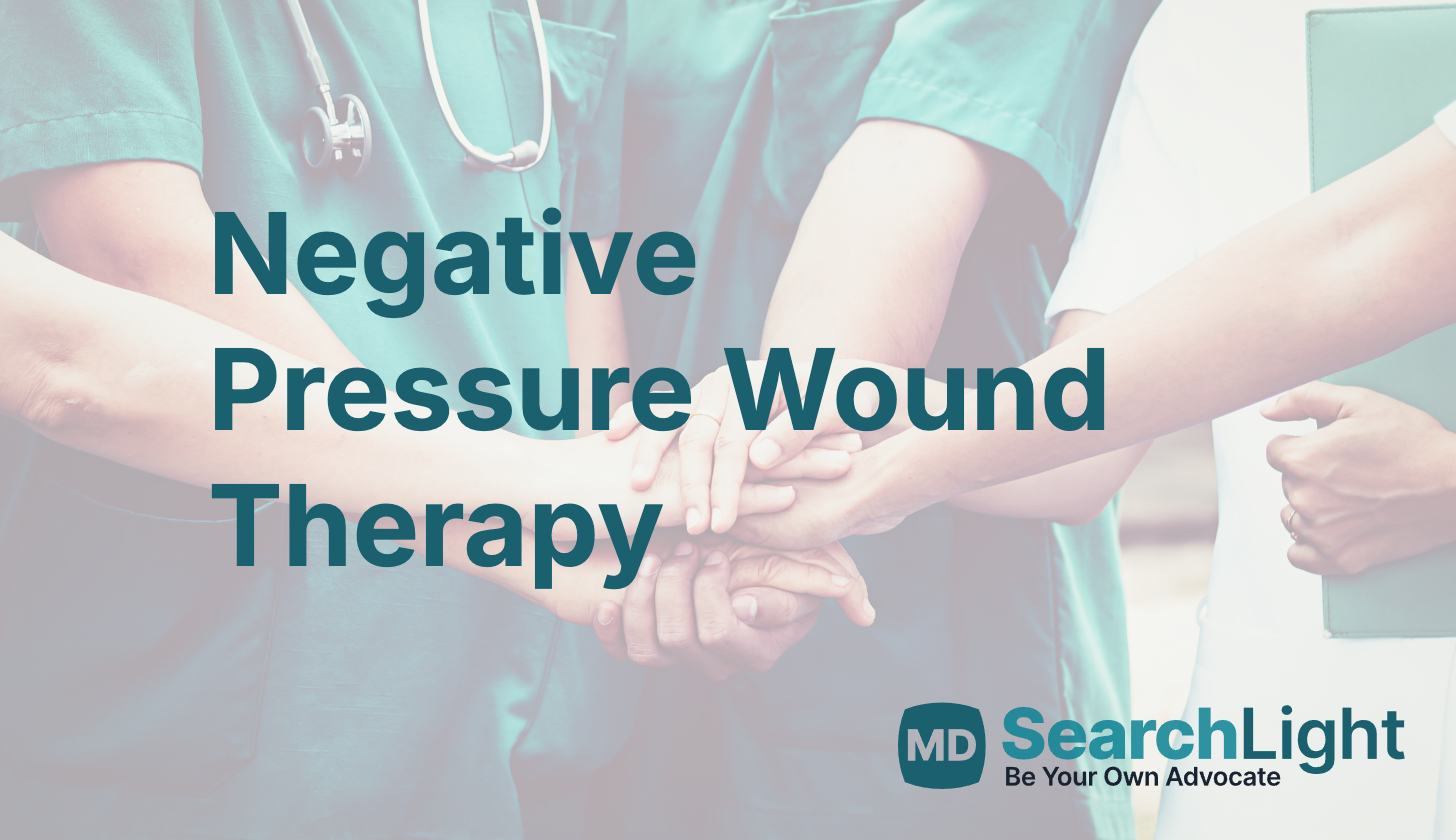 Negative Pressure Wound Therapy (Wound Care) - MD Searchlight