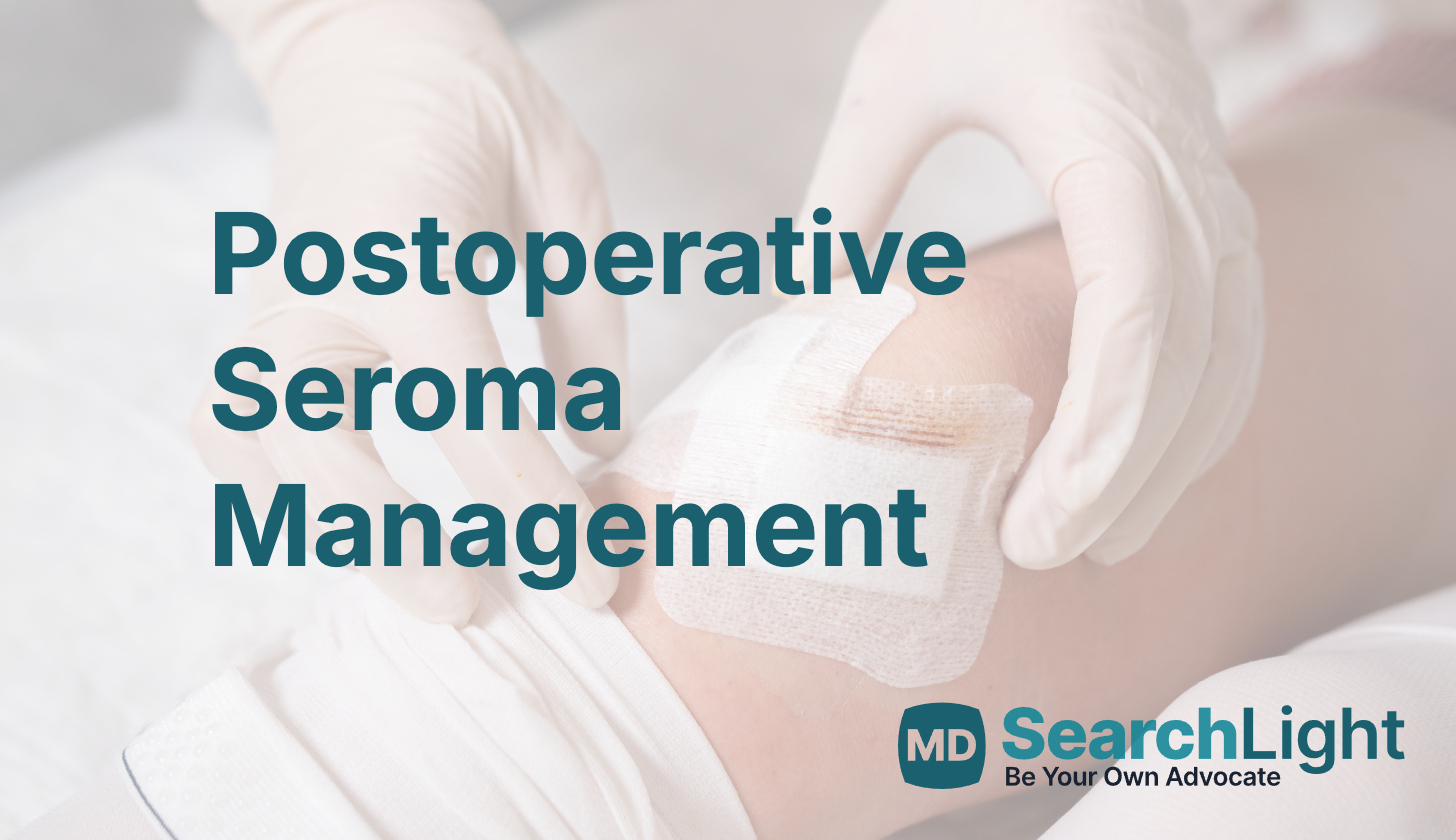 Postoperative Seroma Management (Postoperative Care) - MD Searchlight