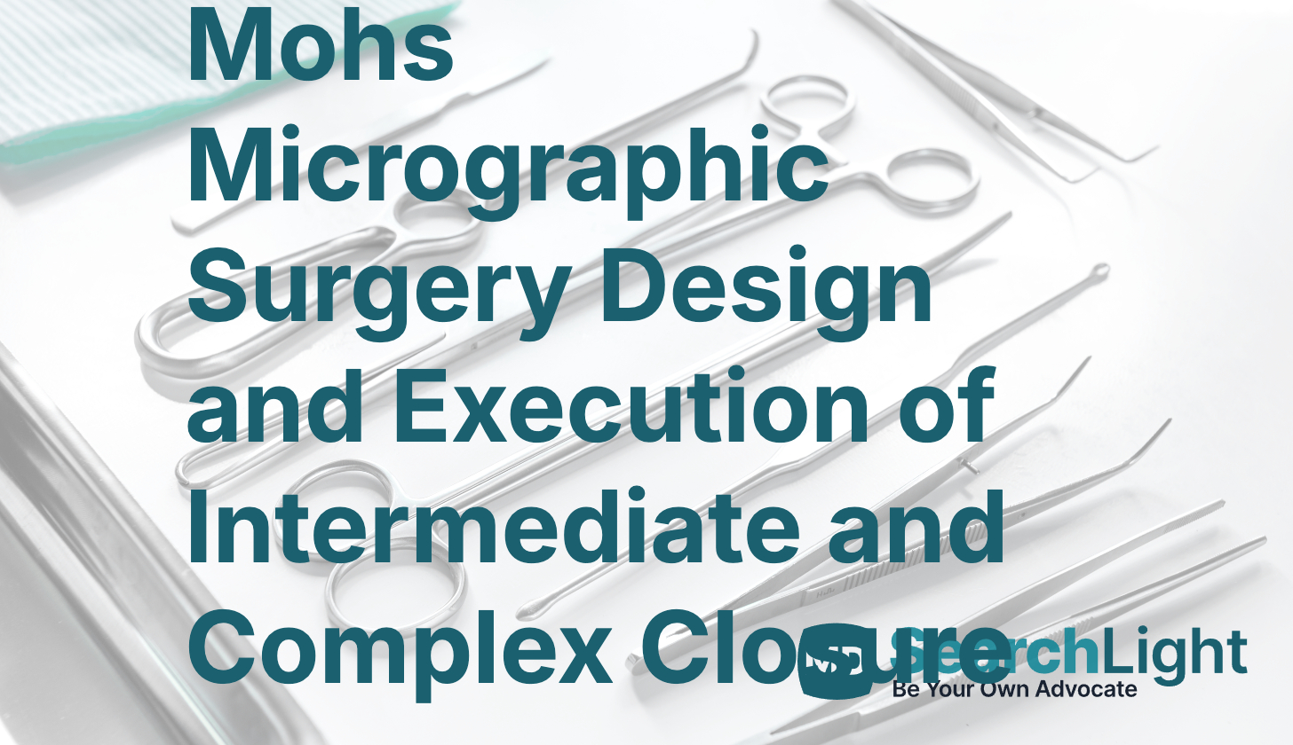 Mohs Micrographic Surgery Design and Execution of Intermediate and Complex Closure (Mohs Surgery ...