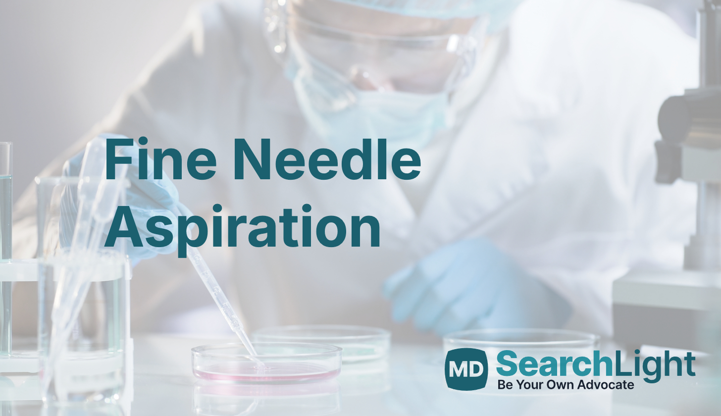 Fine Needle Aspiration (Aspiration, Fine Needle) - MD Searchlight