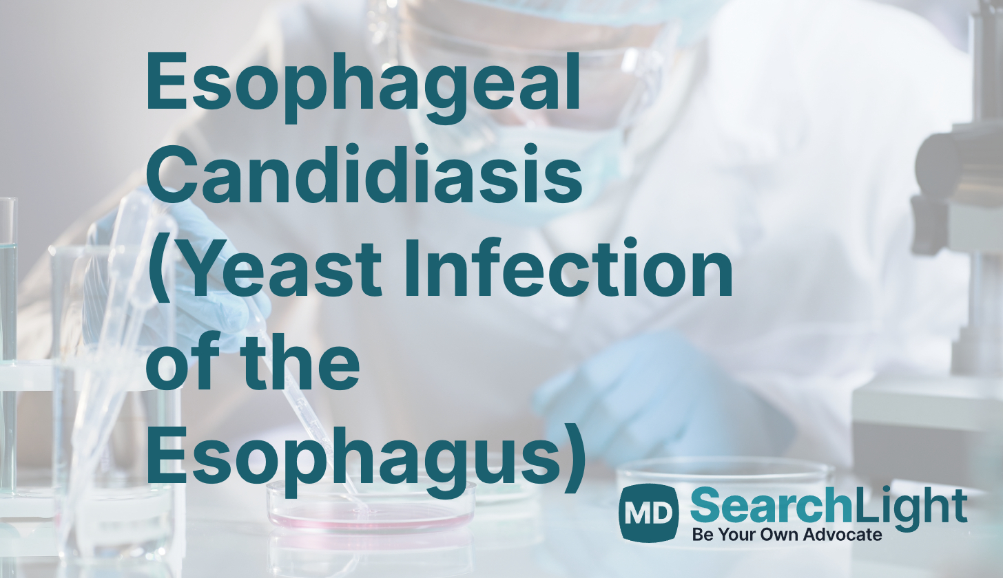 Esophageal Candidiasis (Yeast Infection of the Esophagus) - MD Searchlight