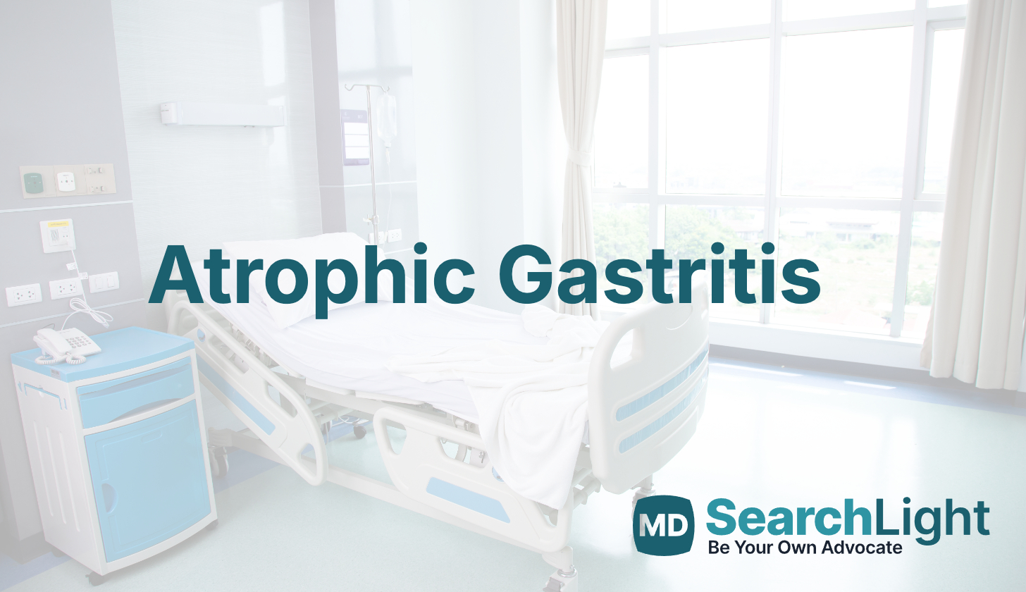 Atrophic Gastritis - MD Searchlight