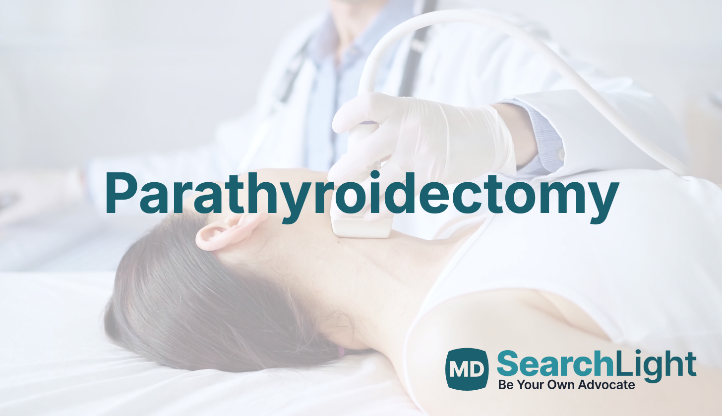 Parathyroidectomy (Parathyroid Surgery) - MD Searchlight