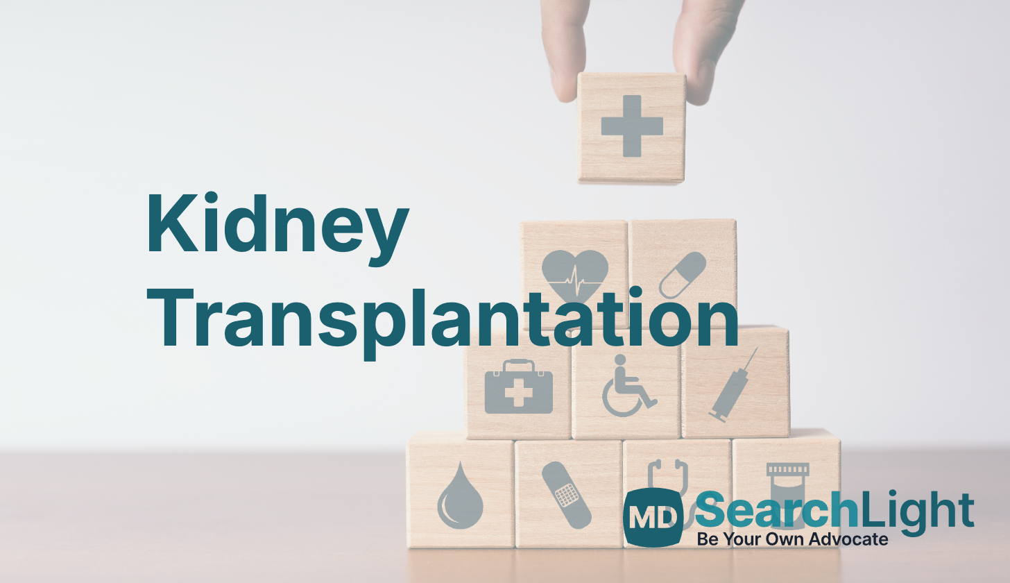 Kidney Transplantation (Renal Transplant Surgery) - MD Searchlight