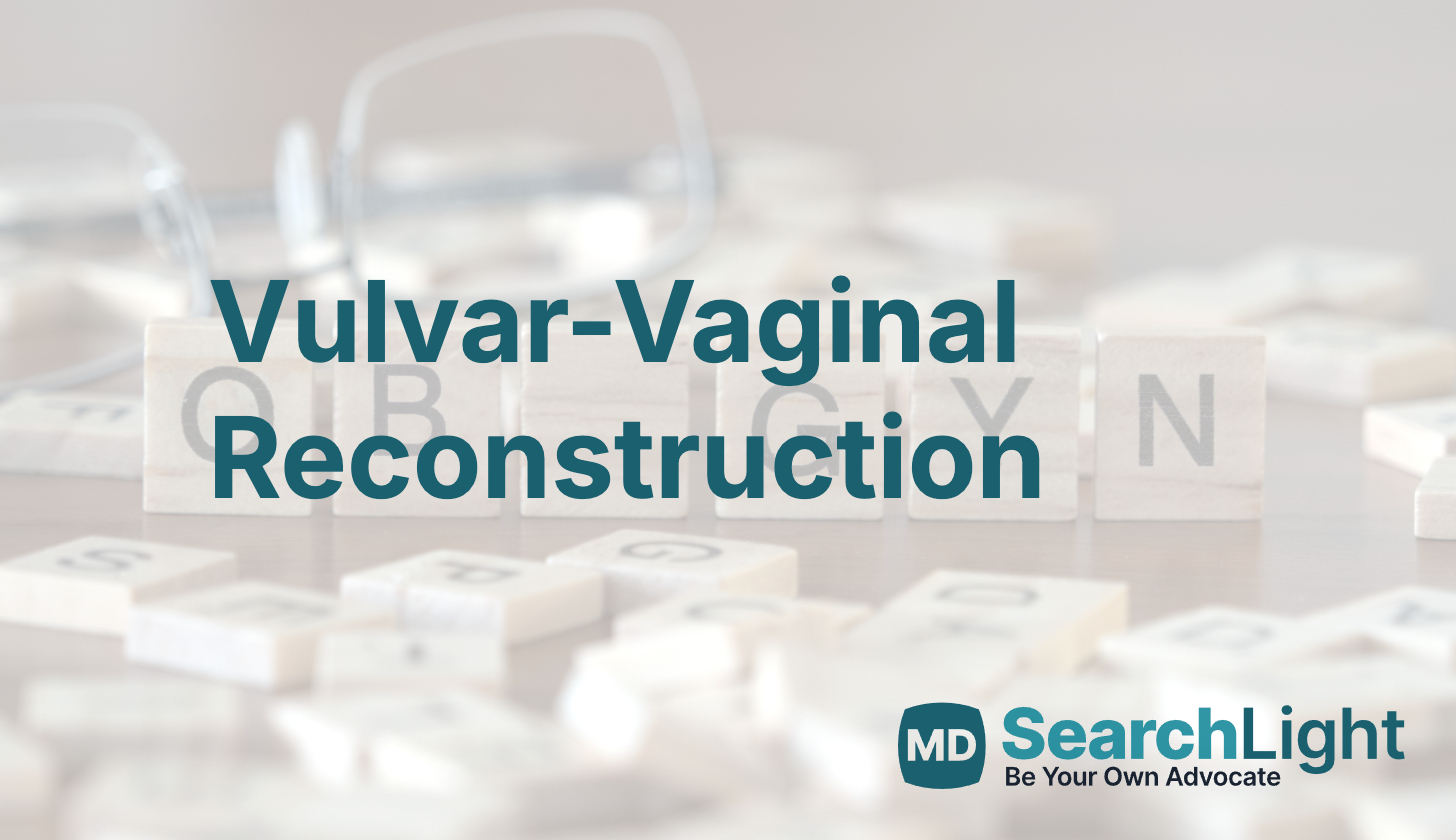 Vulvar-Vaginal Reconstruction - MD Searchlight