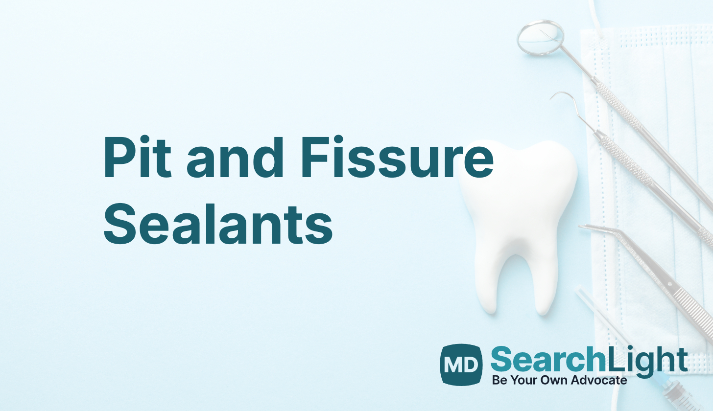 Pit and Fissure Sealants (Dental Sealants) - MD Searchlight