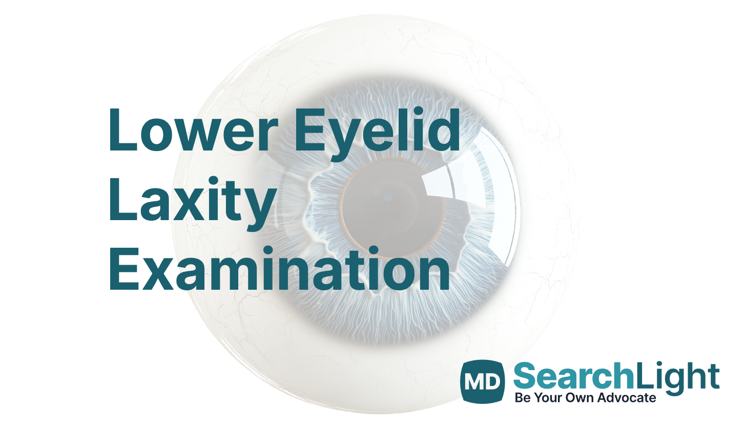 Lower Eyelid Laxity Examination (Lower Eyelid Examination) - MD Searchlight