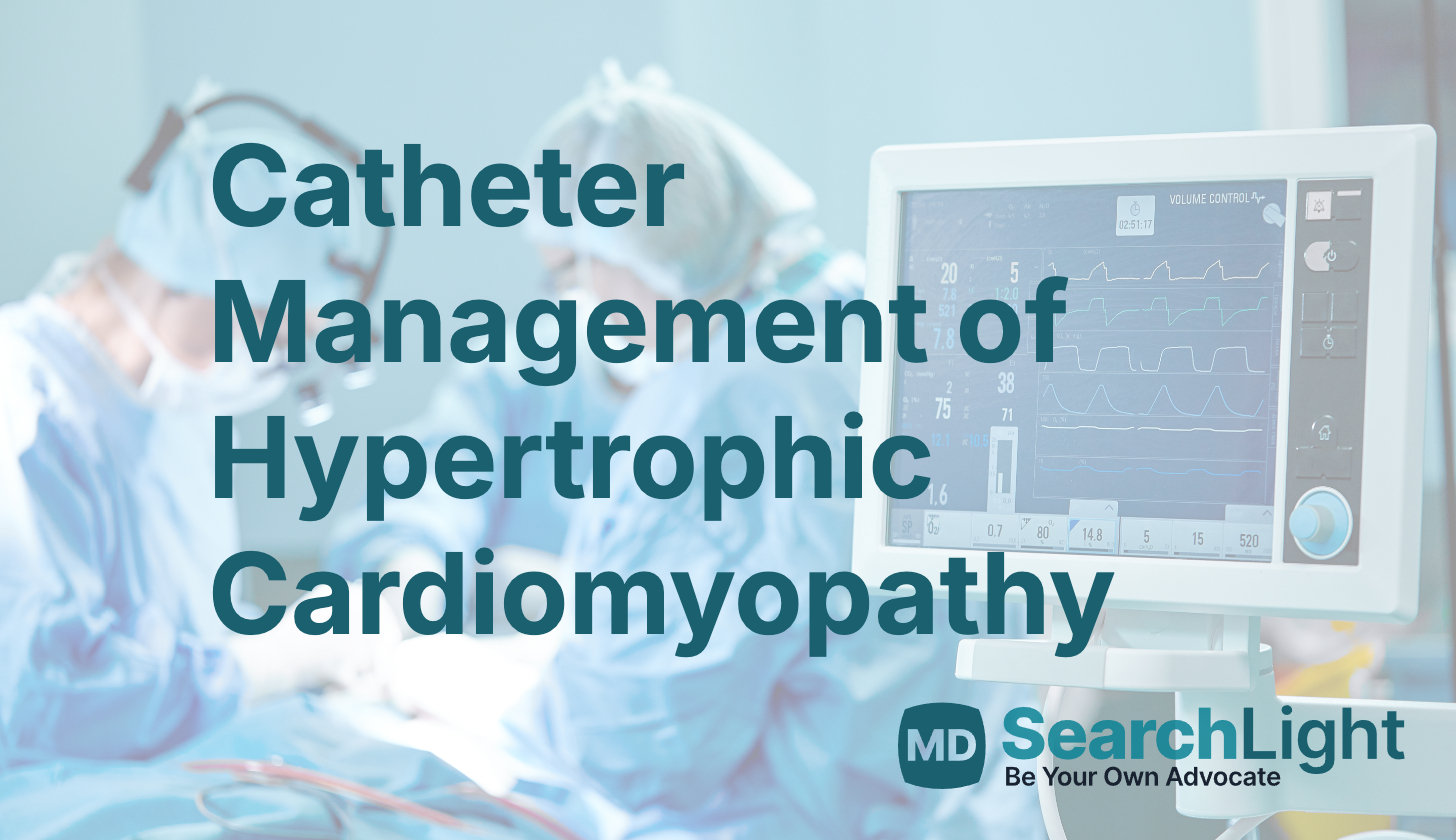 Catheter Management of Hypertrophic Cardiomyopathy (Cardiac ...