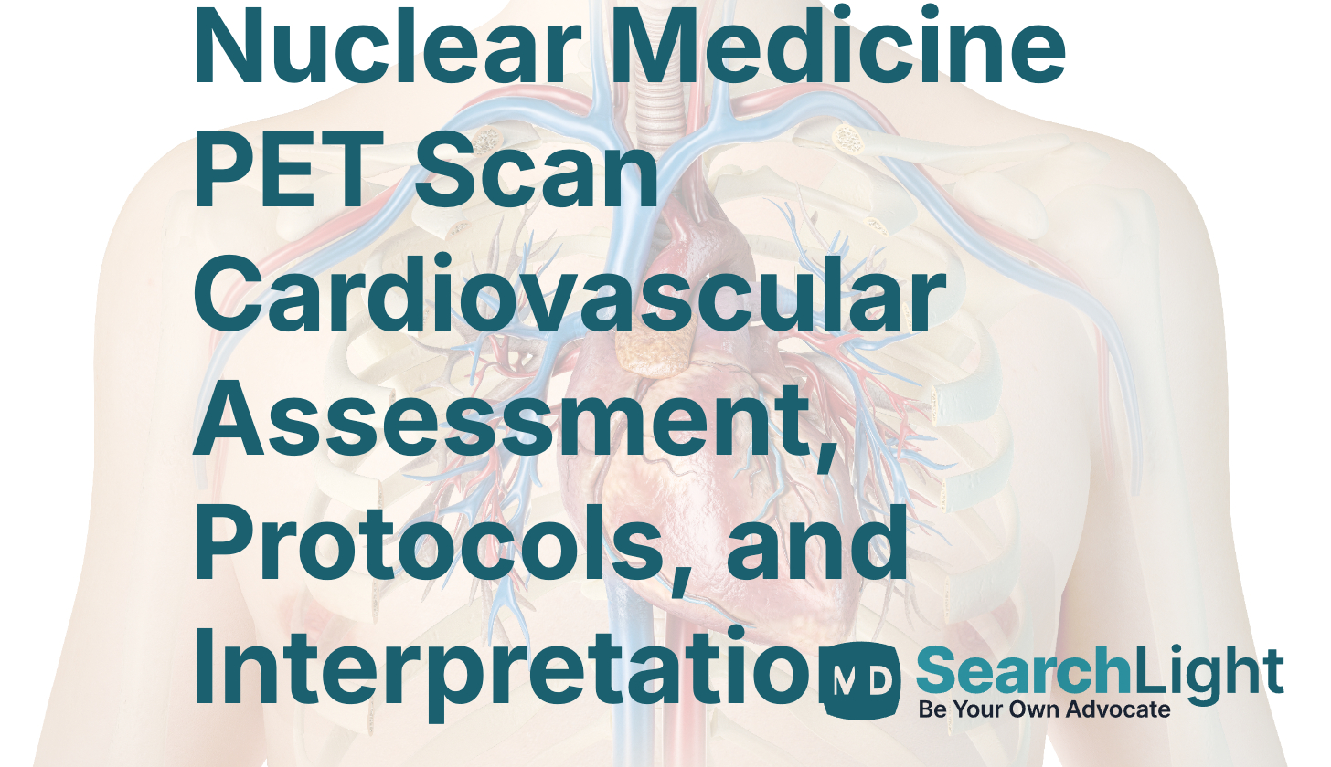Nuclear Medicine PET Scan Cardiovascular Assessment, Protocols, and ...