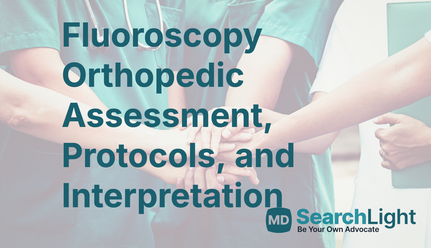 Fluoroscopy Orthopedic Assessment, Protocols, and Interpretation ...