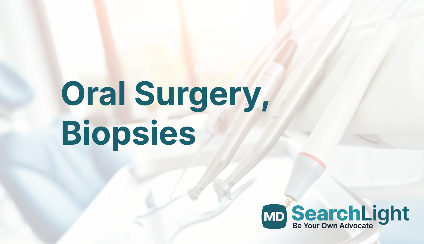 Oral Surgery, Biopsies - MD Searchlight