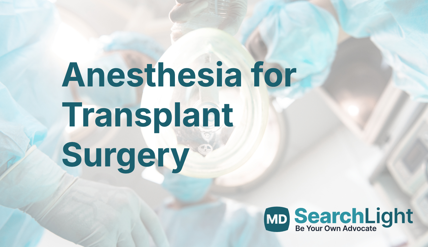 Anesthesia for Transplant Surgery (Anesthesia) - MD Searchlight