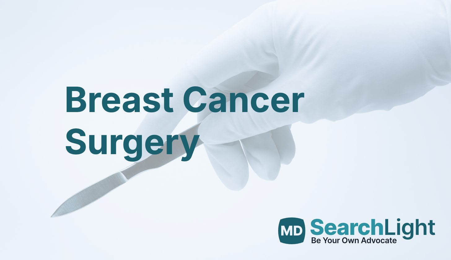 Breast Cancer Surgery (Mastectomy or Lumpectomy) - MD Searchlight