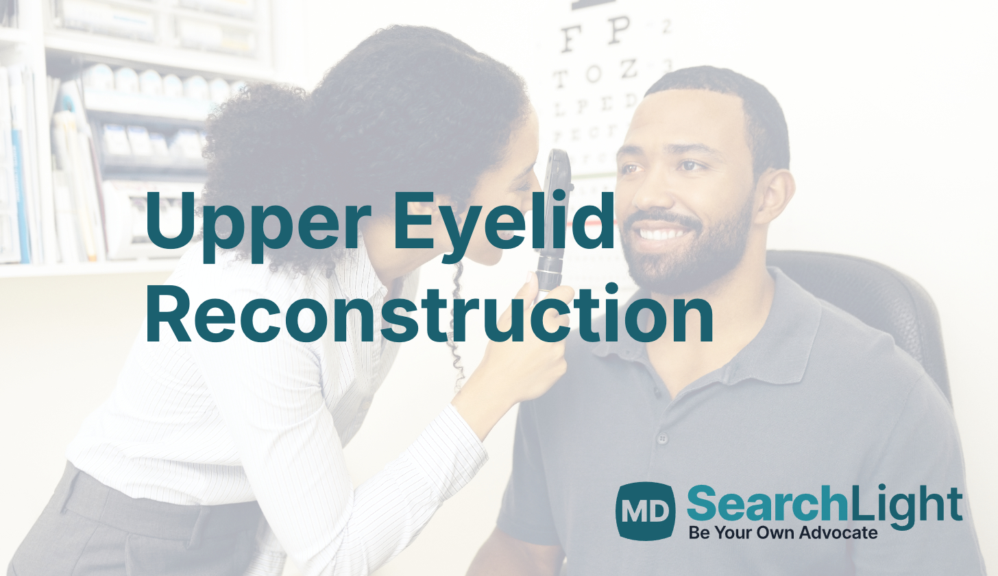 Upper Eyelid Reconstruction (Blepharoplasty) - MD Searchlight