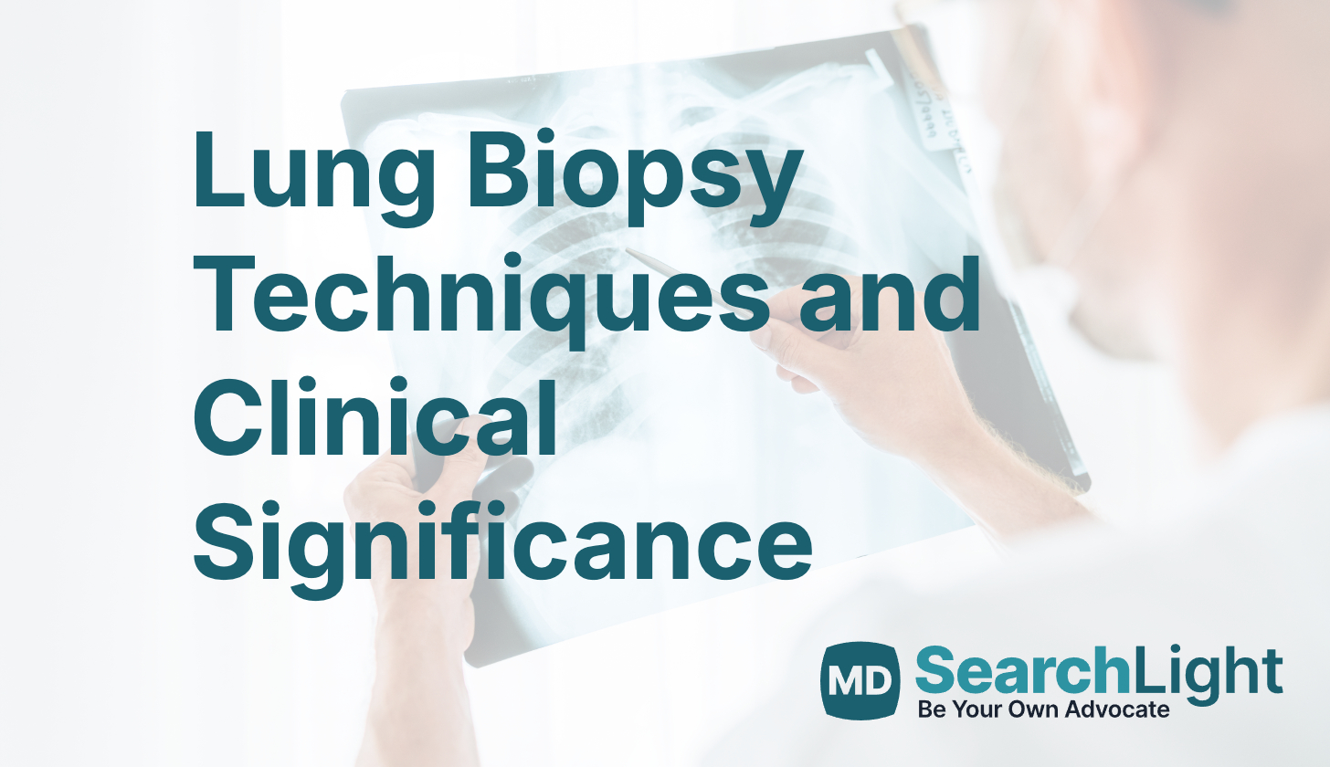 Lung Biopsy Techniques and Clinical Significance (Lung Biopsy) - MD Searchlight