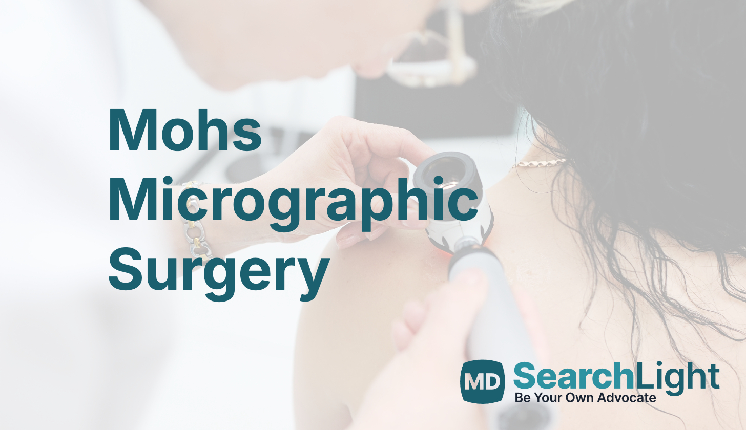 Mohs Micrographic Surgery (Mohs Surgery) - MD Searchlight