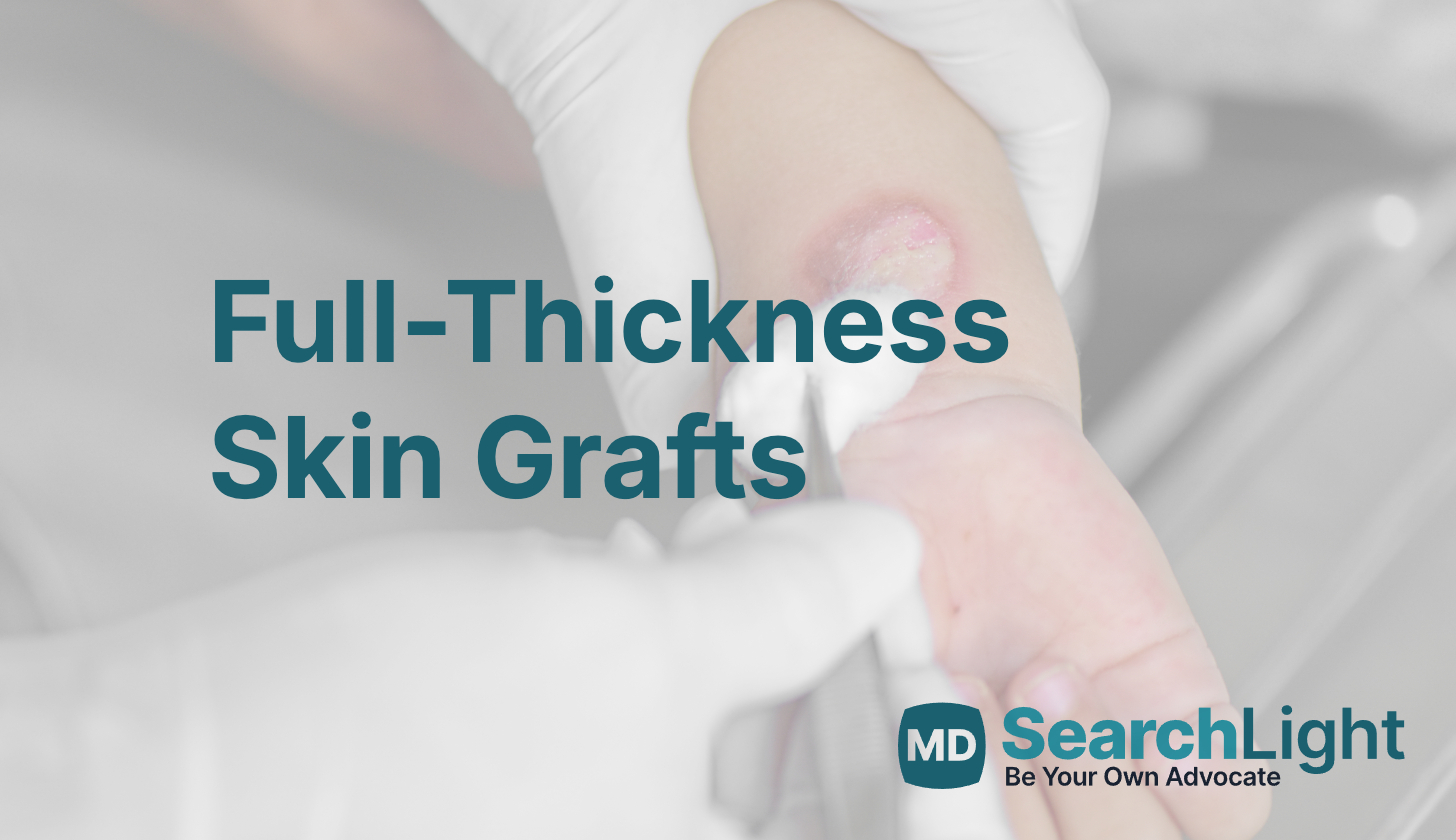 Full-Thickness Skin Grafts (Skin Graft) - MD Searchlight