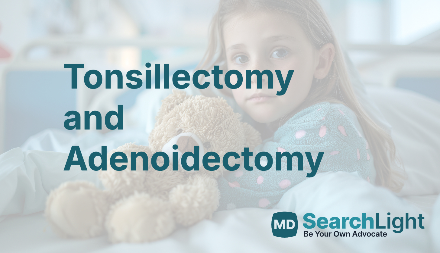Tonsillectomy and Adenoidectomy (Tonsillectomy) - MD Searchlight