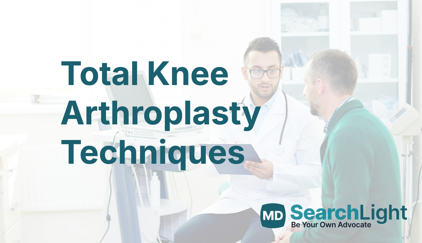 Total Knee Arthroplasty Techniques (Total Knee Replacement) - MD ...
