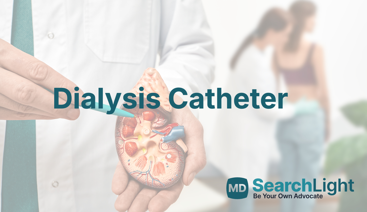 Dialysis Catheter - MD Searchlight