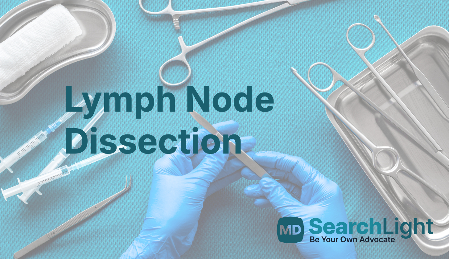 Lymph Node Dissection (Lymph Node Biopsy) - MD Searchlight