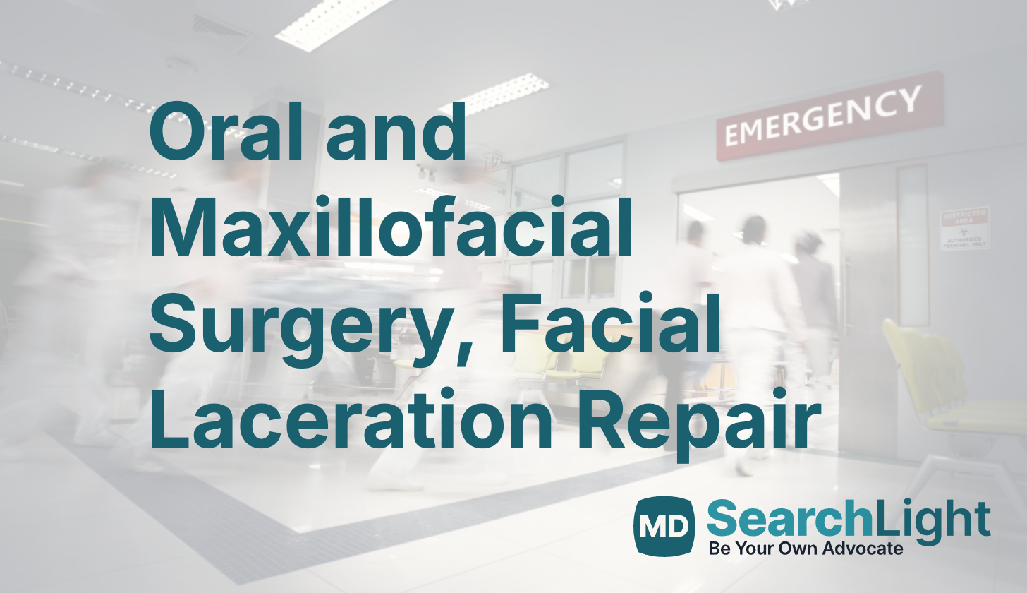 Oral and Maxillofacial Surgery, Facial Laceration Repair - MD Searchlight