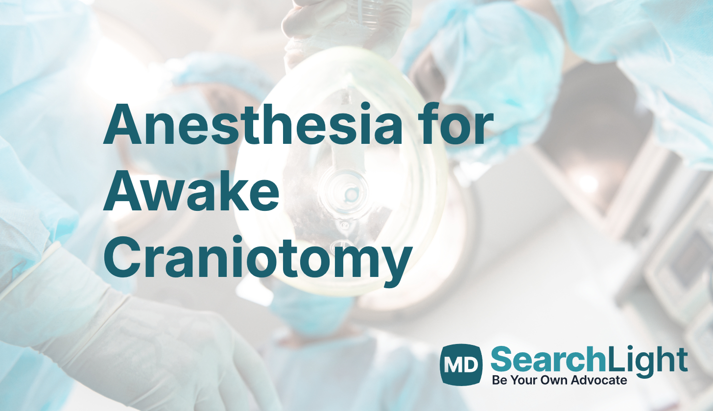 Anesthesia for Awake Craniotomy (Anesthesia) - MD Searchlight