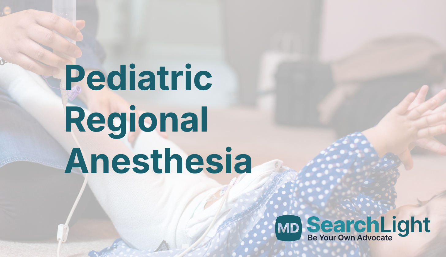 Pediatric Regional Anesthesia (Regional Anesthesia) - MD Searchlight