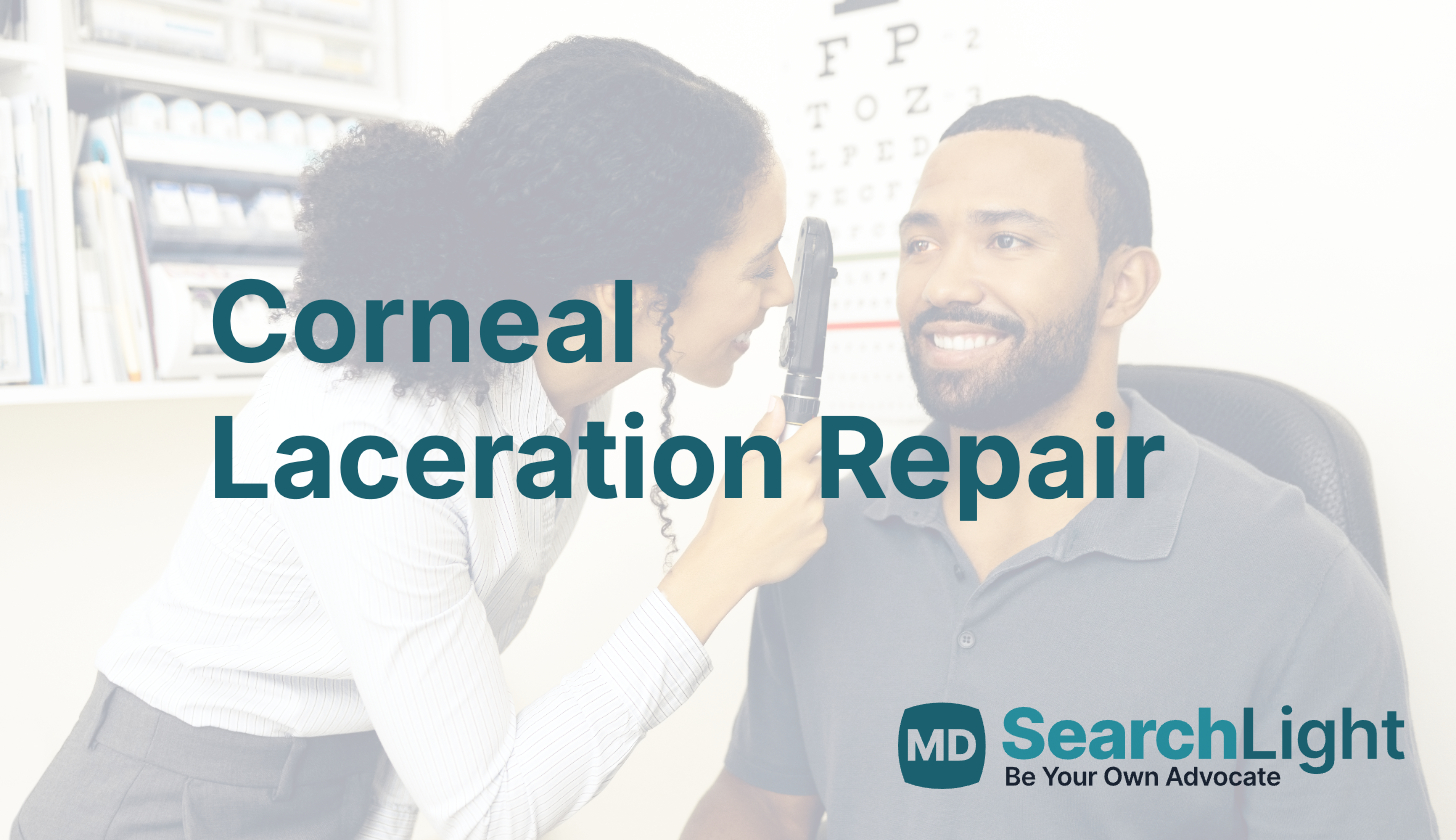 Corneal Laceration Repair (Corneal Repair) - MD Searchlight