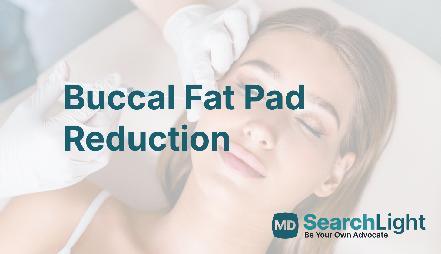 Buccal Fat Pad Reduction - MD Searchlight