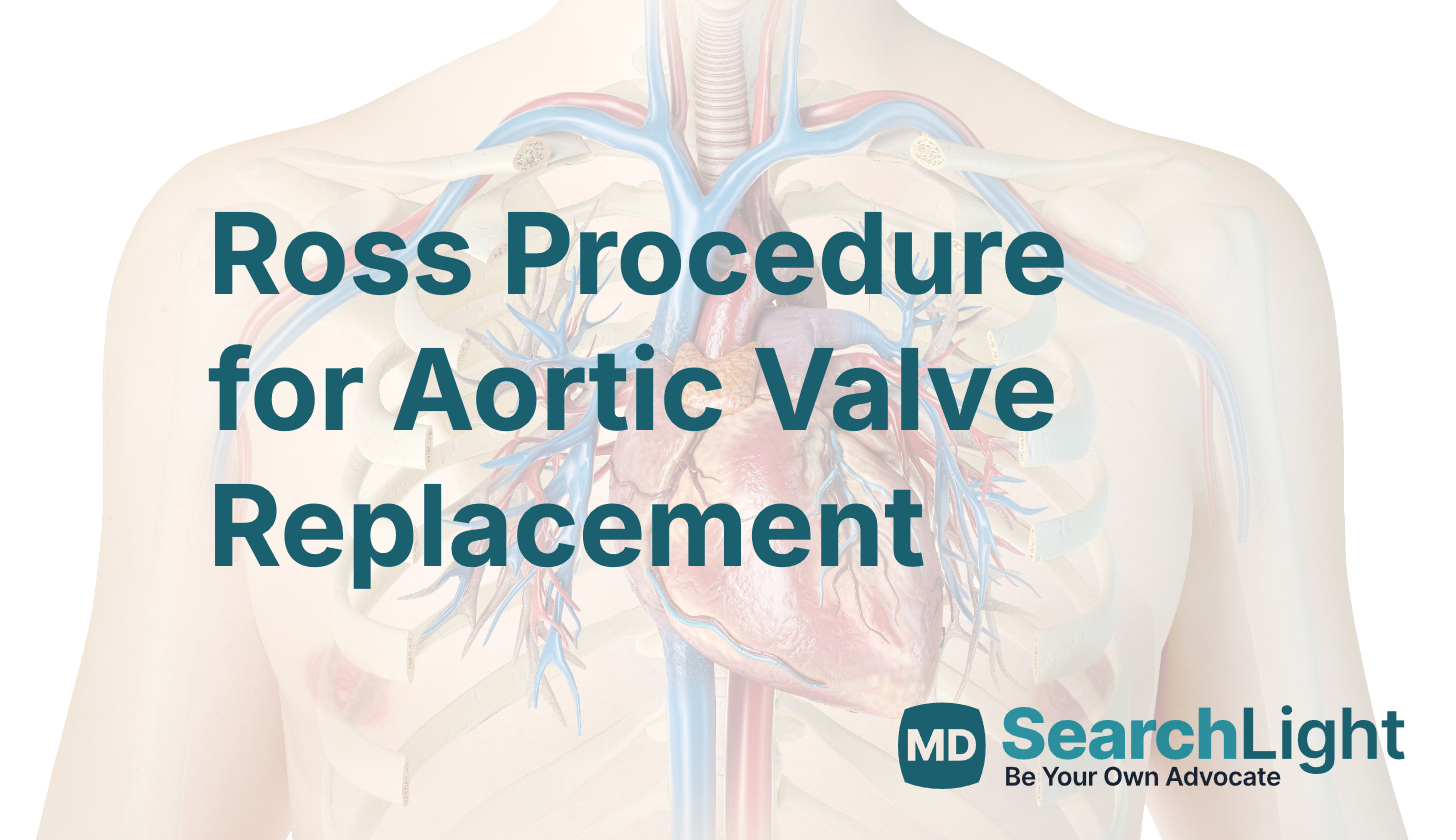 Ross Procedure for Aortic Valve Replacement (Aortic Valve Replacement) - MD Searchlight
