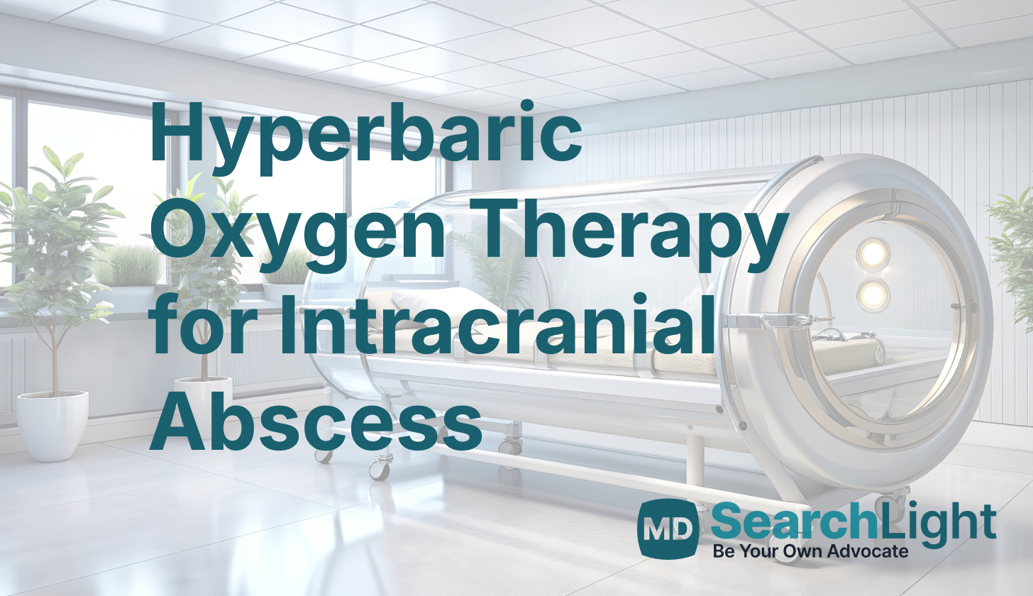Hyperbaric Oxygen Therapy for Intracranial Abscess (Hyperbaric Oxygen Therapy) - MD Searchlight