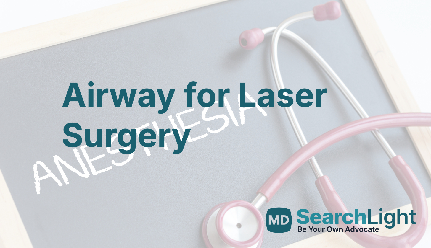 Airway for Laser Surgery (Airway Management) - MD Searchlight
