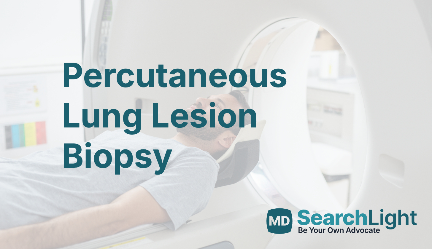 Percutaneous Lung Lesion Biopsy (Lung Biopsy) - MD Searchlight