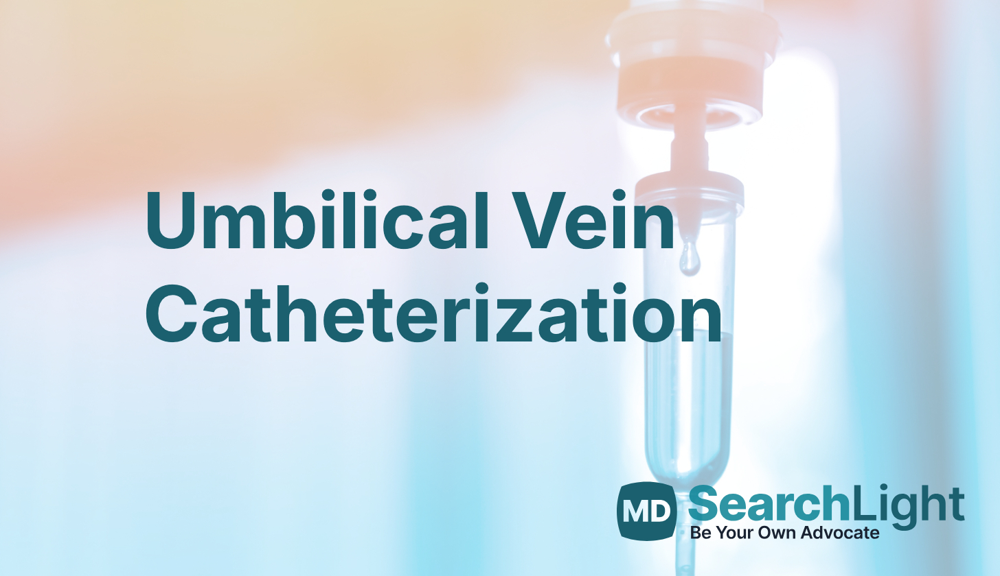 Umbilical Vein Catheterization (Umbilical Catheterization) - MD Searchlight