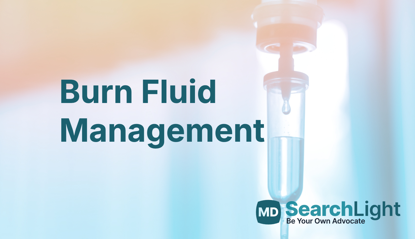 Burn Fluid Management (Fluid Management) - MD Searchlight