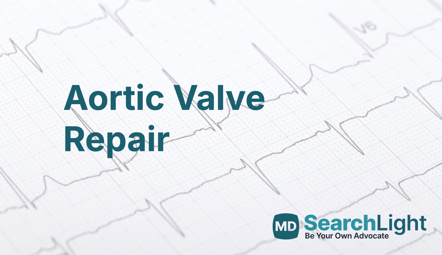Aortic Valve Repair (Aortic Valve Replacement) - MD Searchlight