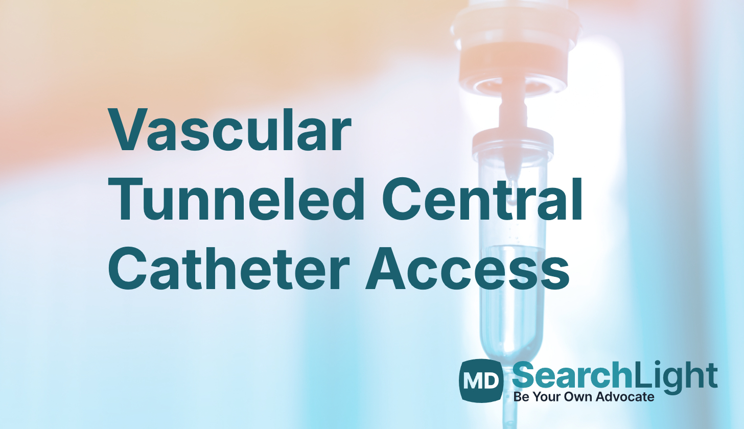 Vascular Tunneled Central Catheter Access (Tunneled Central Catheter ...